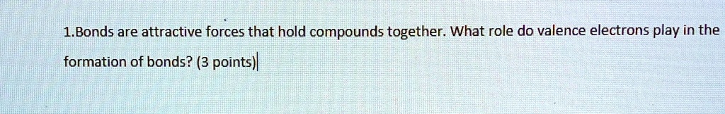 SOLVED: Bonds are attractive forces that hold compounds together. What ...