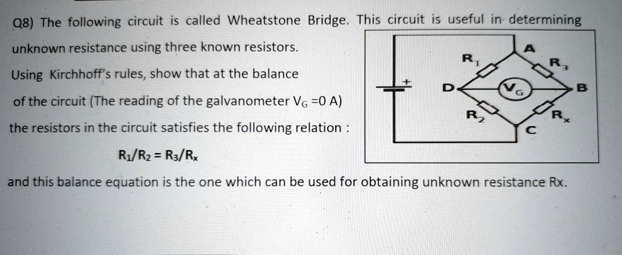 SOLVED: Q8 The following circuit is called Wheatstone Bridge. This circuit is useful in ...
