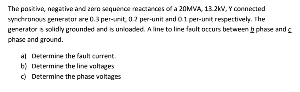 SOLVED: The positive, negative, and zero sequence reactances of a 20 MVA, 13.2 kV, Y-connected ...