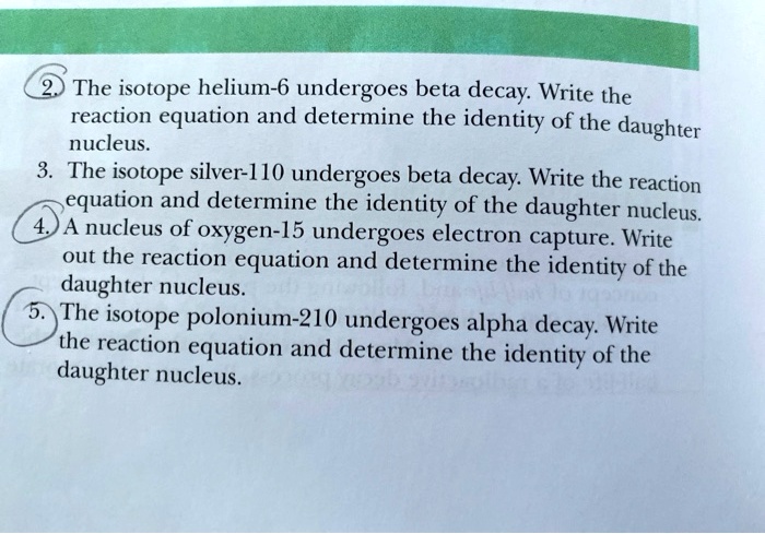SOLVED: The isotope helium-6 undergoes beta decay: Write the reaction ...