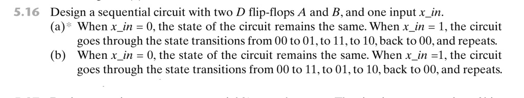 5.16 Design a sequential circuit with two D flip-flops A and B, and one input xin. (a)* When xin ...