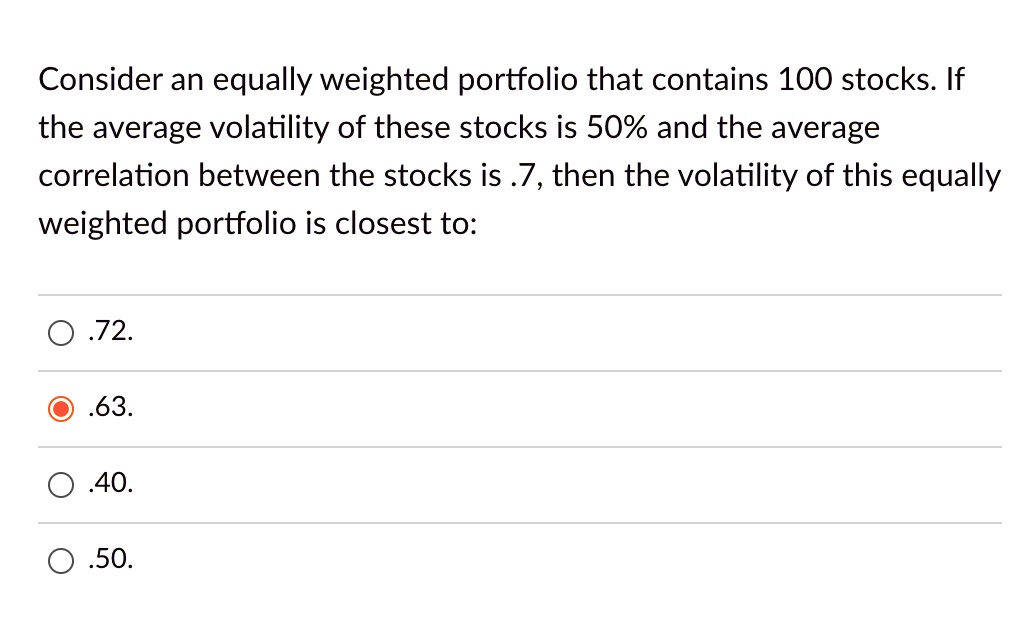 SOLVED: Consider an equally weighted portfolio that contains 100 stocks ...