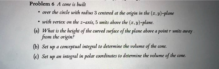 SOLVED: Problem 6: A cone is built over the circle with a radius of 3 ...