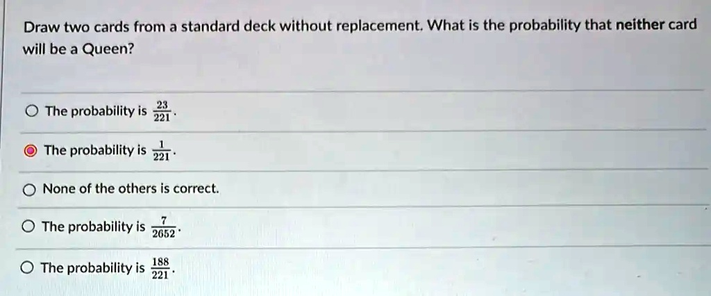 [GET ANSWER] Draw two cards from a standard deck without replacement ...