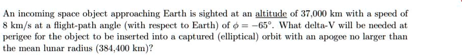 SOLVED: An incoming space object approaching Earth is sighted at aI ...
