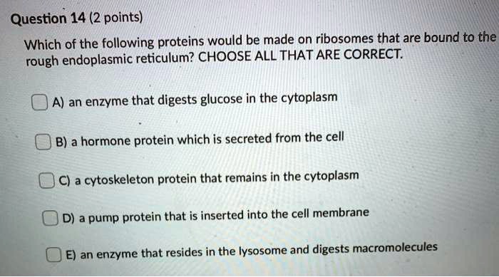 SOLVED: Question 14 (2 points) Which of the following proteins would be ...