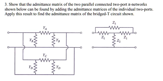 SOLVED: Show that the admittance matrix of the two parallel connected ...