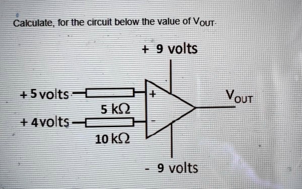 SOLVED: Calculate , for the circuit below the value of Vout: 9 volts ... SOLVED: Calculate , for the circuit below the value of Vout: 9 volts ...