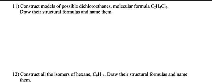 SOLVED: Construct models of possible dichloroethanes, molecular formula C2H4Cl2. Draw their ...