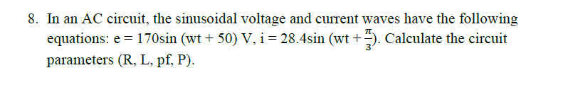8. In an AC circuit, the sinusoidal voltage and current waves have the ...