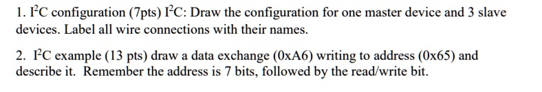 SOLVED: 1. IC configuration (7 pts) I2C: Draw the configuration for one ...