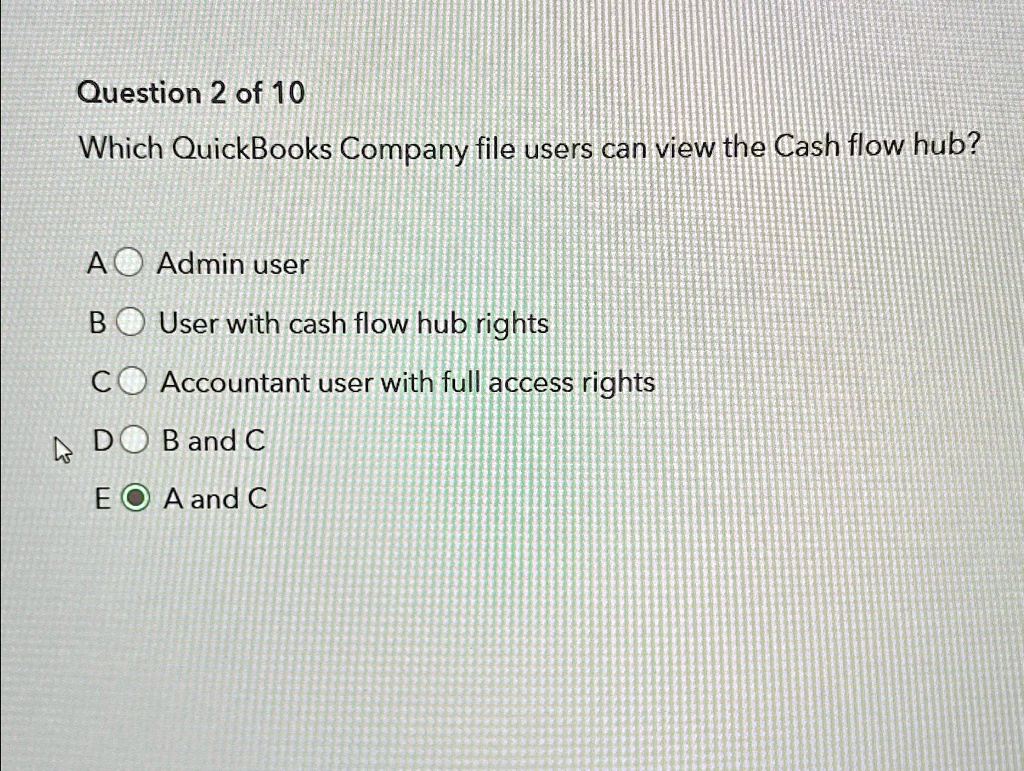 Question 2 of 10 Which QuickBooks Company file users can...