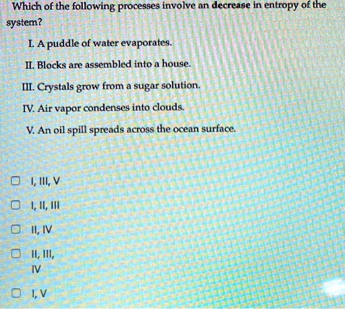 SOLVED: Which of the following Processes involve an decrease in entropy of the system? Apuddle ...