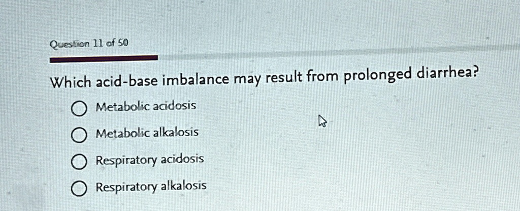 question 11 of 50 which acid base imbalance may result from prolonged ...