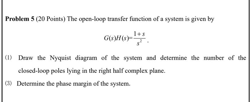 Solved Problem 5 20 Points The Open Loop Transfer Function Of A System Is Given By Gshs 
