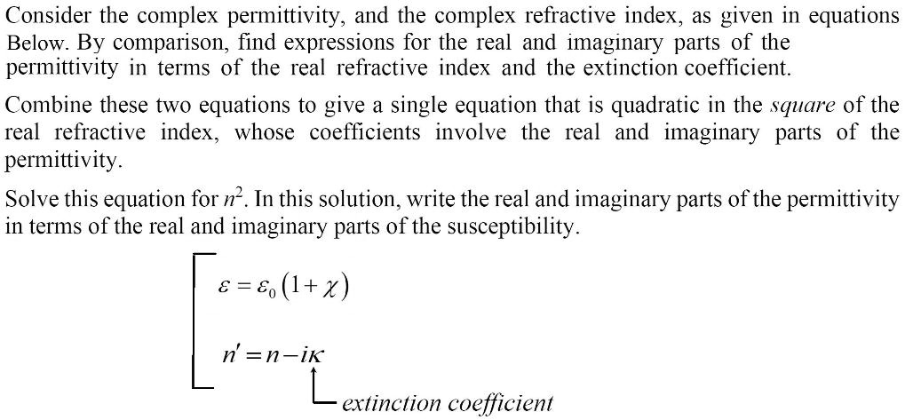 Consider the complex permittivity, and the complex refractive index, as given in equations Below ...