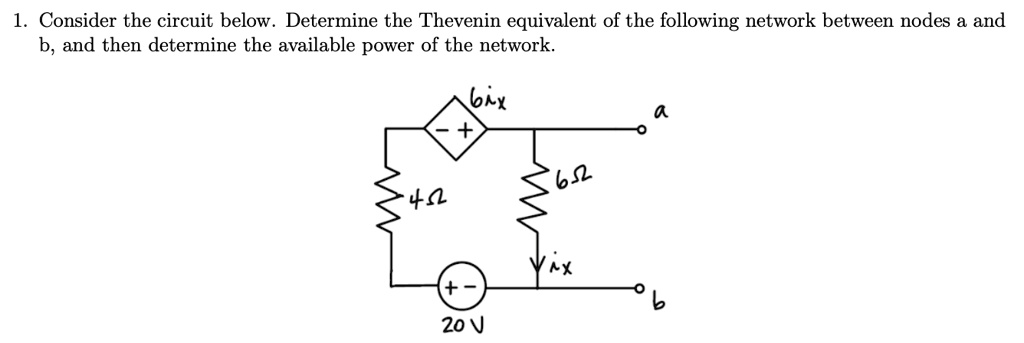SOLVED: Consider the circuit below Determine the Thevenin equivalent of the following network ...