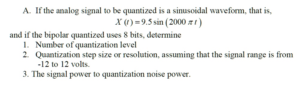 SOLVED: If the analog signal to be quantized is a sinusoidal waveform ...