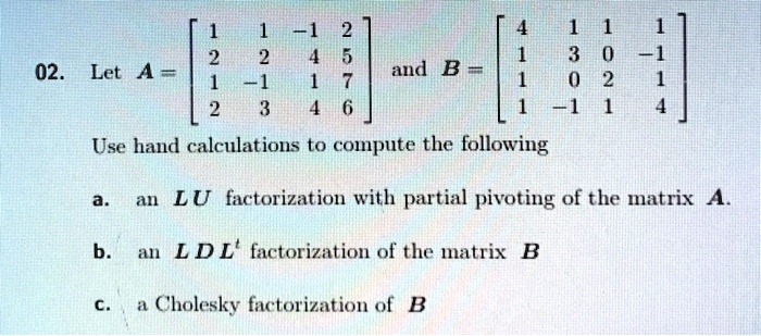 Solved 02 Let A And B Use Hand Calculations To Compute The Following Ah Lu Factorization With