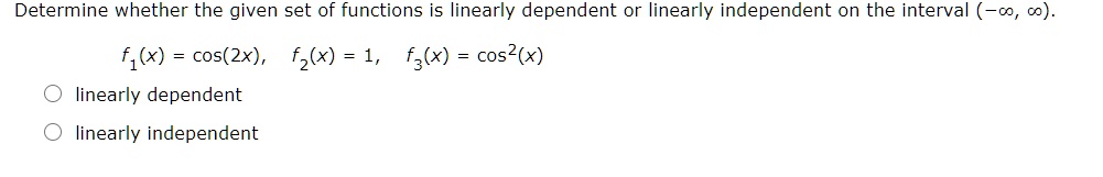 SOLVED:Determine whether the given set of functions is linearly dependent or linearly ...