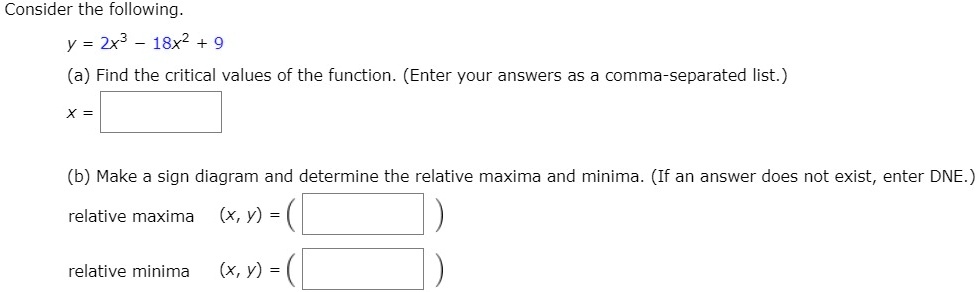 SOLVED: Consider the following_ Y = 2x 18x2 + 9 (a) Find the critical ...