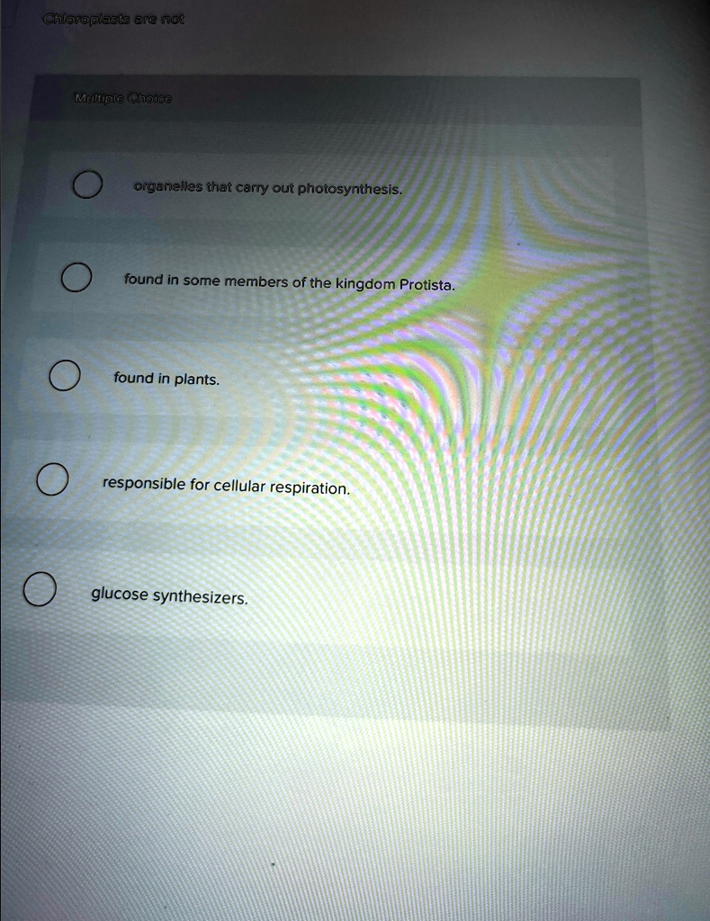 Chloroplasts are not Multiple Choice organelles that carry out ...