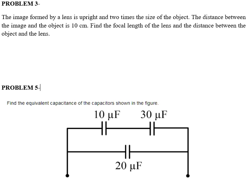 SOLVED: PROBLEM 3 The image formed by a lens is upright and two times the size of the object ...