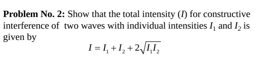 SOLVED: Problem No. 2: Show that the total intensity for constructive ...