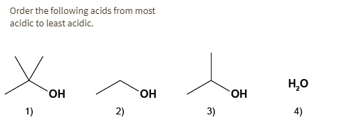 SOLVED: Order the following acids from most acidic to east acidic Hzo ...