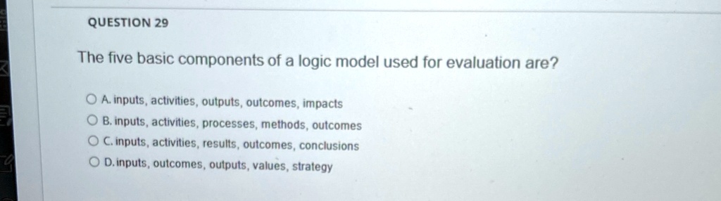 question 29 the five basic components of a logic model used for evaluation are a inputs ...