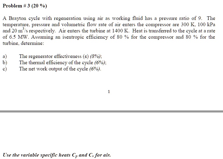 SOLVED: Problem # 3 (20 %) A Brayton cycle with regeneration using air as working fluid has a ...
