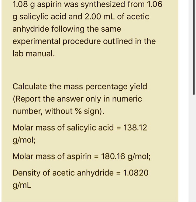 SOLVED: 1.08 g aspirin was synthesized from 1.06 g salicylic acid and 2 ...
