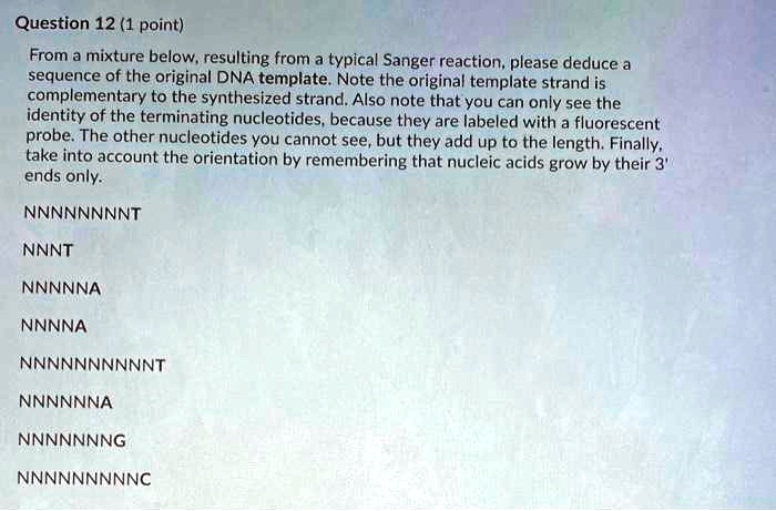 SOLVED: Question 12 (1 point) From the mixture below, resulting from a typical Sanger reaction ...