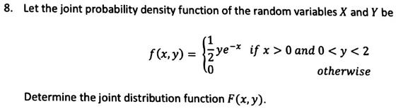 SOLVED: Let the joint probability density function of the random variables X and Y be f(x,y ...