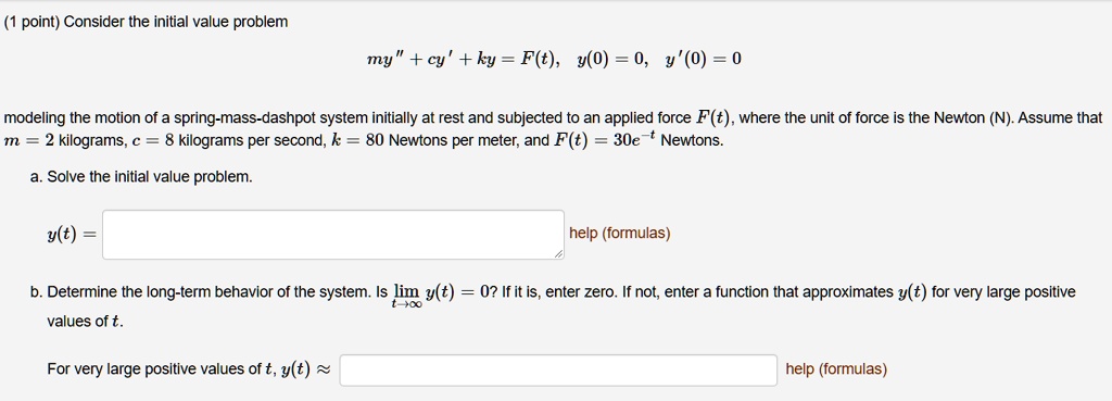 SOLVED: (1point)Consider the initial value problem my"+cy'+ky=F(t,y0=0 ...