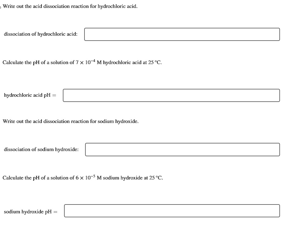 Write out the acid dissociation reaction for hydrochloric acid ...
