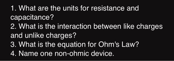 SOLVED: 1. What are the units for resistance and capacitance? 2 What is ...