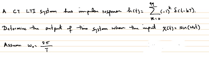 Solved A Continuous Time Linear Time Invariant System Has An Impulse Response Shown Above