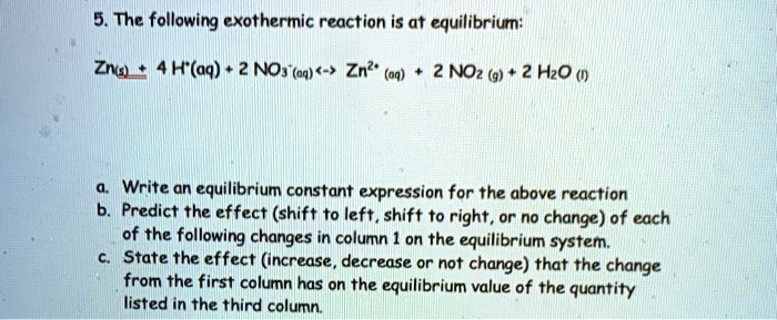 SOLVED: 5. The following exothermic reaction is at equilibrium: Zna) 4 ...