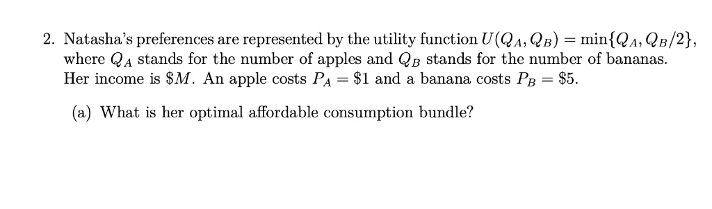 SOLVED: Natasha's preferences are represented by the utility function U(Qa,Qb) = minQa,Qb/2 ...