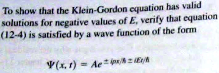 To show that the klein gordon equation has valid solutions...