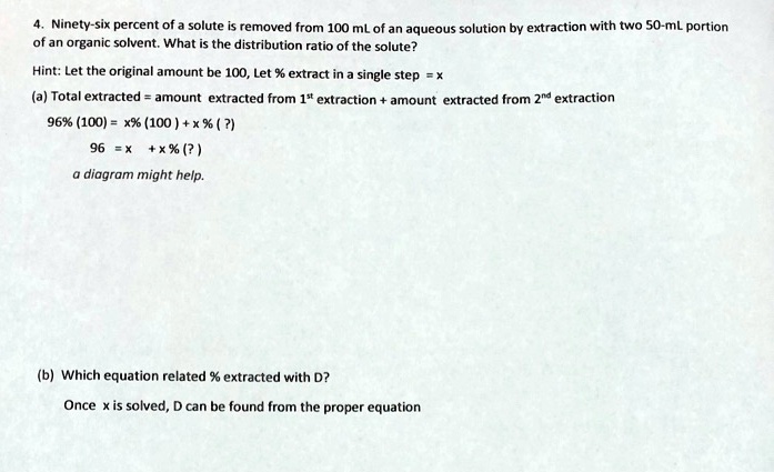 SOLVED: Ninety-six percent of solute removed from 100 mL ofan aqueous solution by extraction ...