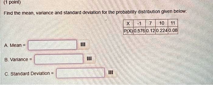 SOLVED: Texts: 1 point Find the mean, variance, and standard deviation for the probability ...