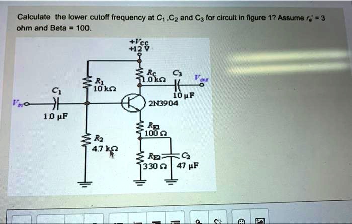SOLVED: Calculate the lower cutoff frequency at CC and C for the ...