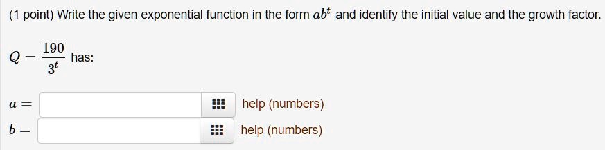 SOLVED: point) Write the given exponential function in the form abt and identify the initial ...