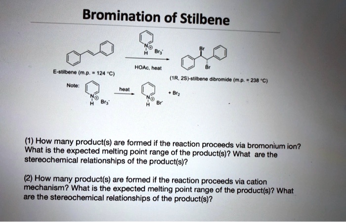 Bromination of Stilbene HOAc; heat E-stilbene (mp. 124 Â°C) (IR, 2S ...