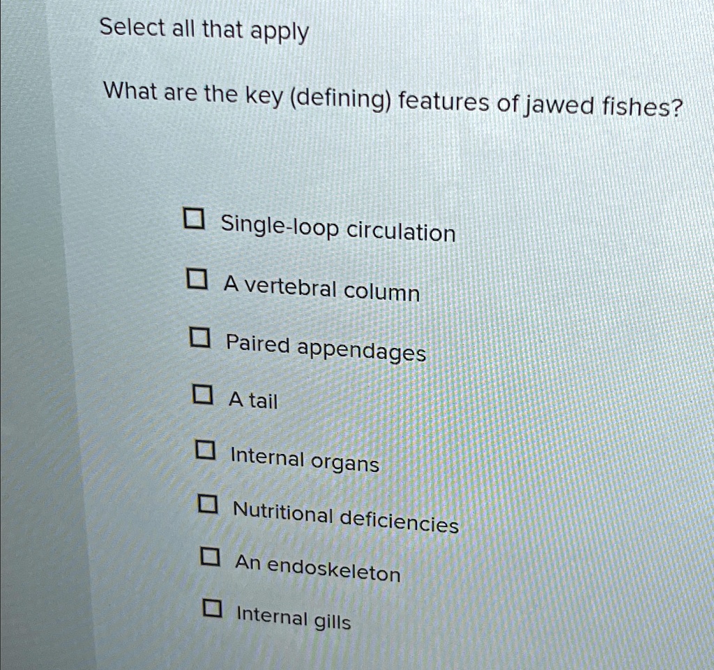 Select all that apply What are the key (defining) features of jawed ...