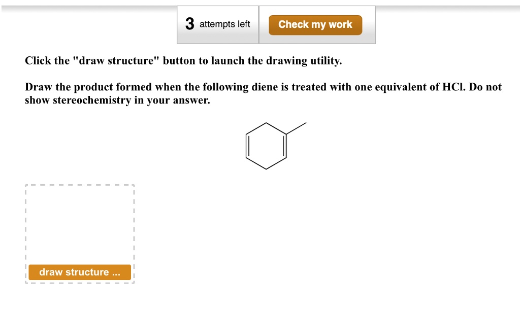 Solved 3 Attempts Left Check My Work Click The Draw Structure Button To Launch The Drawing