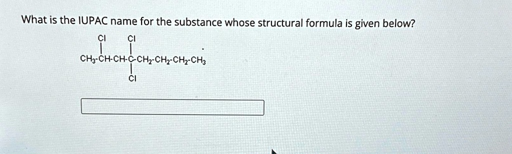 What is the IUPAC name for the substance whose structural formula is ...