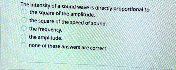 SOLVED: The intensity of a sound wave is directly proportional to the ...